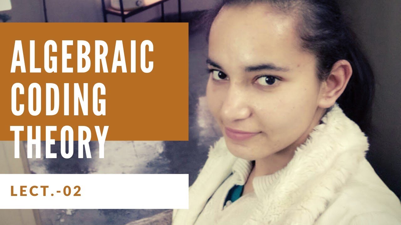 Lect-02 || Algebraic Coding Theory