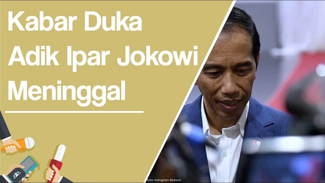 Kabar Duka Adik Ipar Jokowi Meninggal