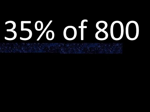 35% of 800 , percentage of a number . 35 percent of 800 . procedure