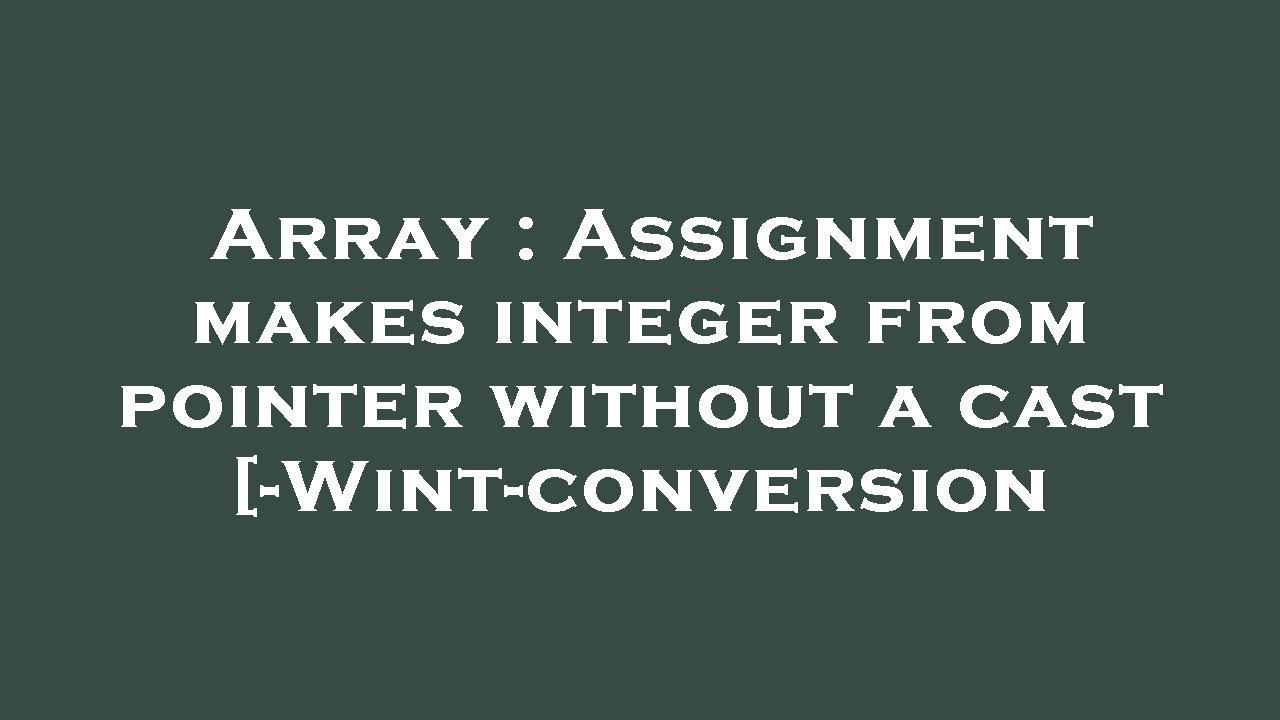 Array : Assignment makes integer from pointer without a cast [-Wint-conversion