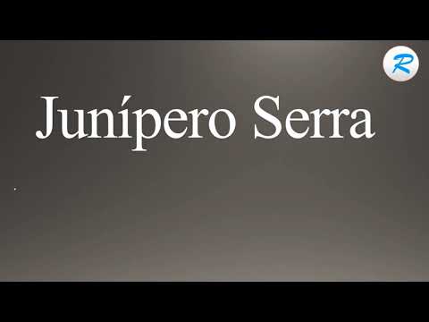How to pronounce Junípero Serra