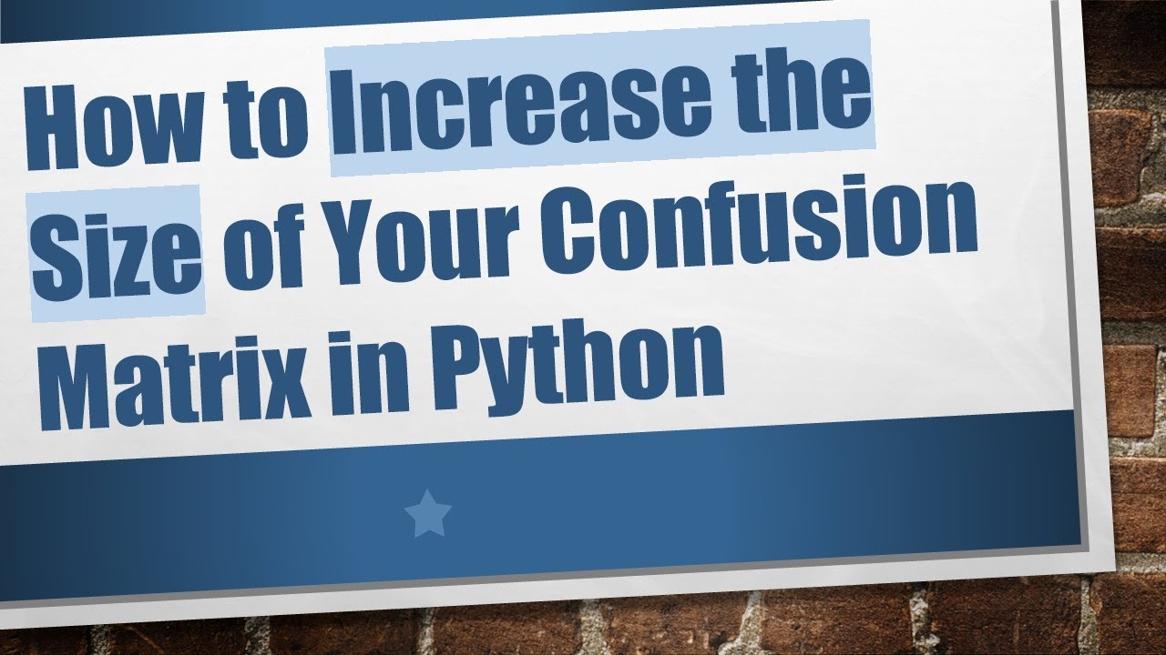 How to Increase the Size of Your Confusion Matrix in Python