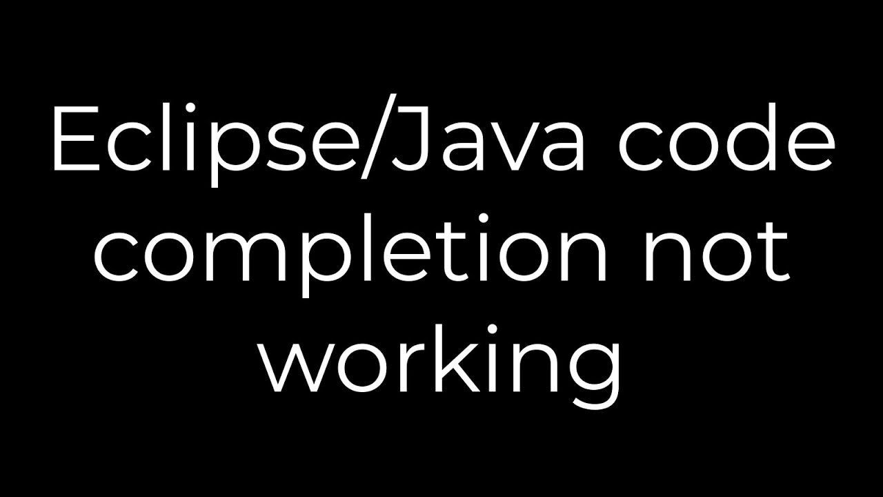 Java :Eclipse/Java code completion not working(5solution)