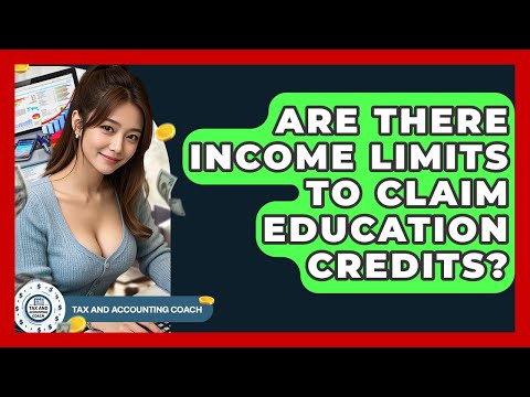 Are There Income Limits To Claim Education Credits? - Tax and Accounting Coach