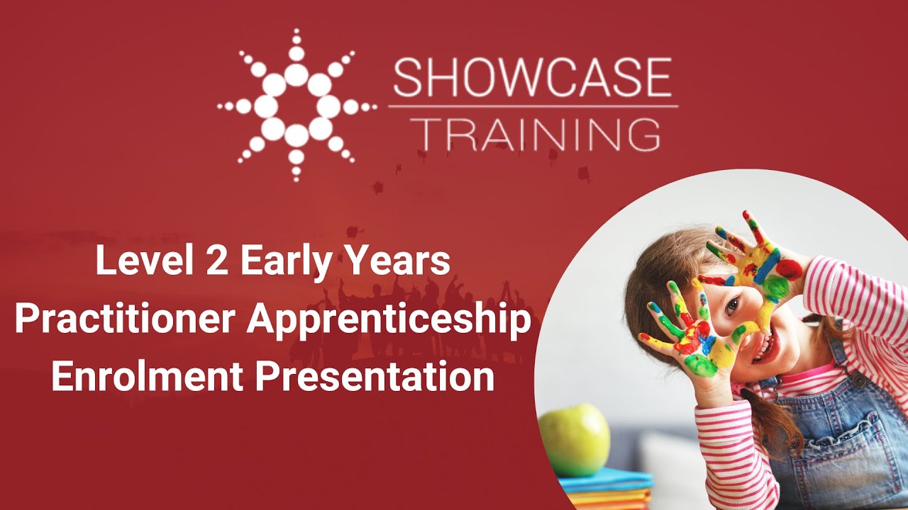 Showcase Training - Level 2 Early Years Practitioner Apprenticeship Enrolment Presentation