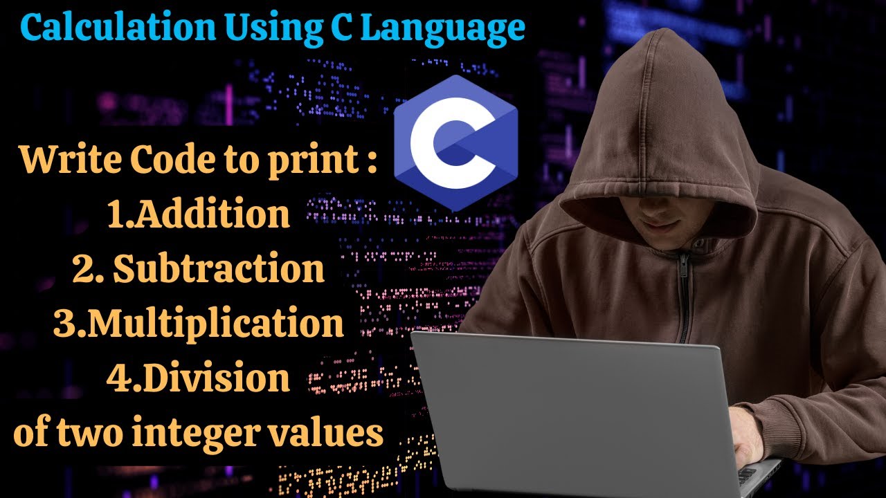 Writing code to calculate two integer values Using C language.