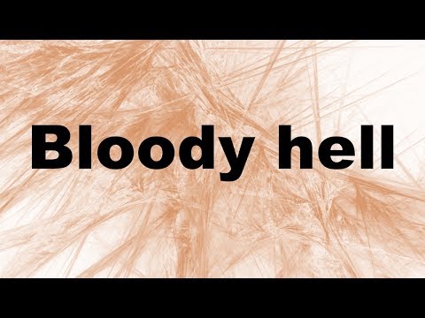 Meaning of Bloody hell