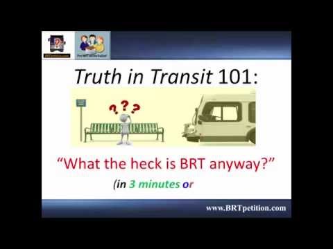 Truth in Transit 101 - What the heck is BRT ???