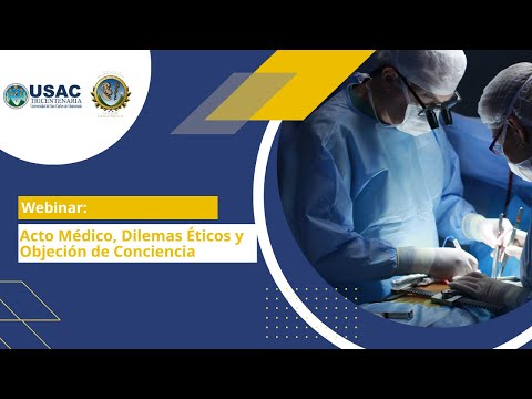 Acto Médico, Dilemas Éticos y Objeción de Conciencia