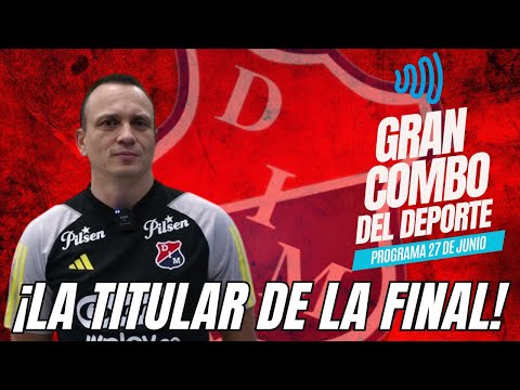 ¡ESPERE, LA TITULAR DEL DIM EL DOMINGO! - GRAN COMBO DEL DEPORTE - 27 DE JUNIO