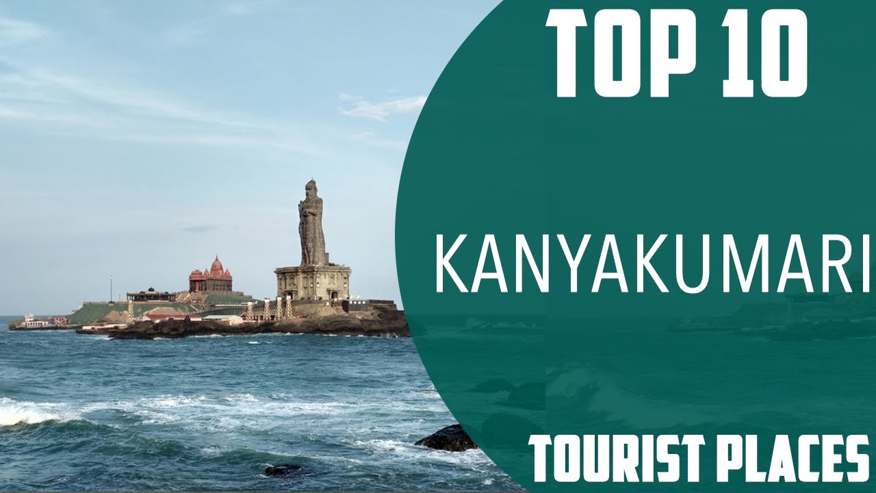 Top 10 Best Tourist Places to Visit in Kanyakumari | India - English