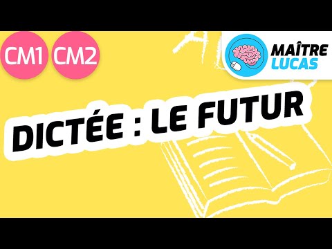Dictée : le futur CM1 - CM2 - Cycle 3 - Français - Orthographe