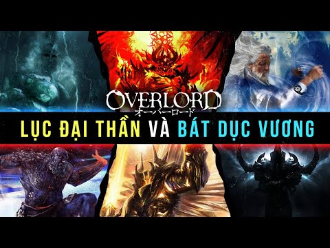 Những Điều Thú Vị Về Lục Đại Thần Và Bát Dục Vương Họ Là Ai Và Có Gì Đặc Biệt ??? Overlord Season 4