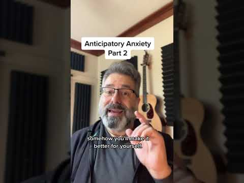 Anticipatory Anxiety - Three Concepts That Can Help