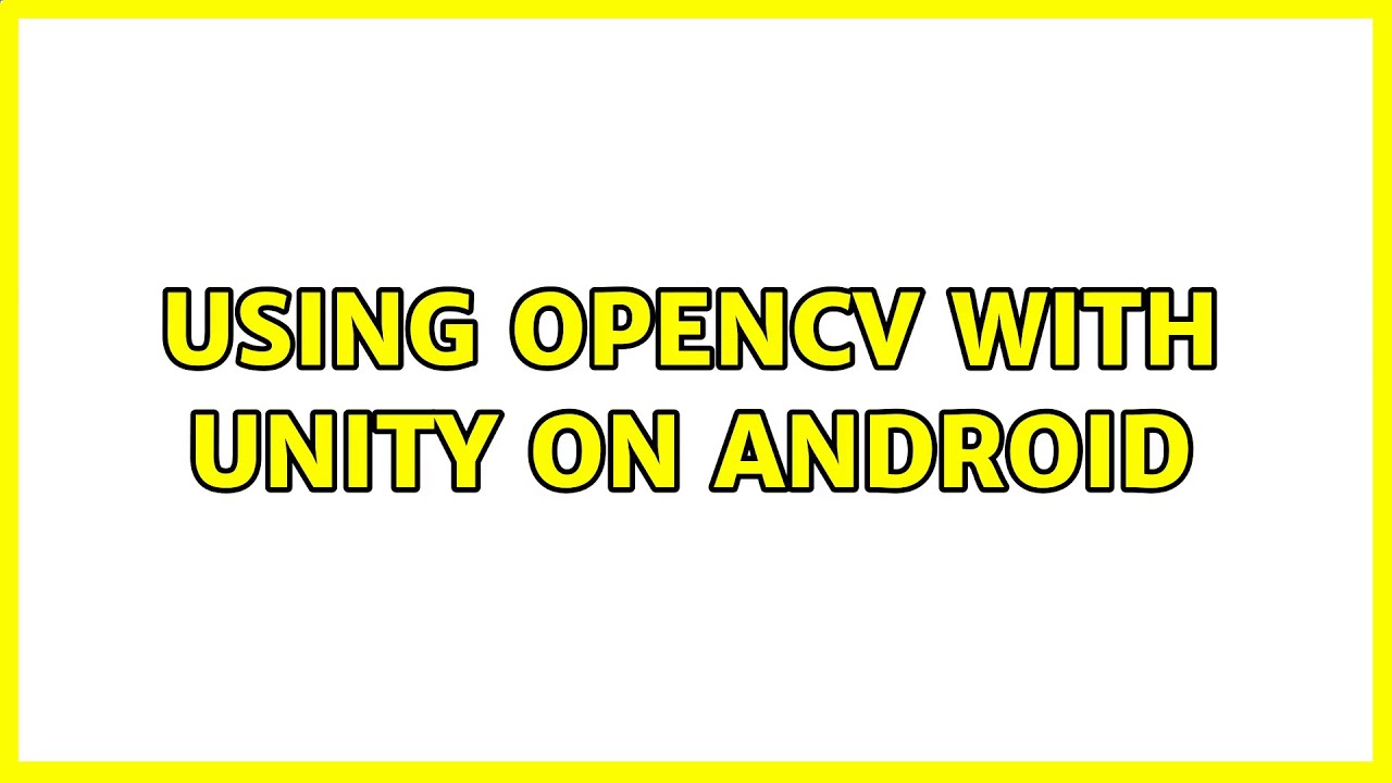 Using OpenCV with Unity on Android