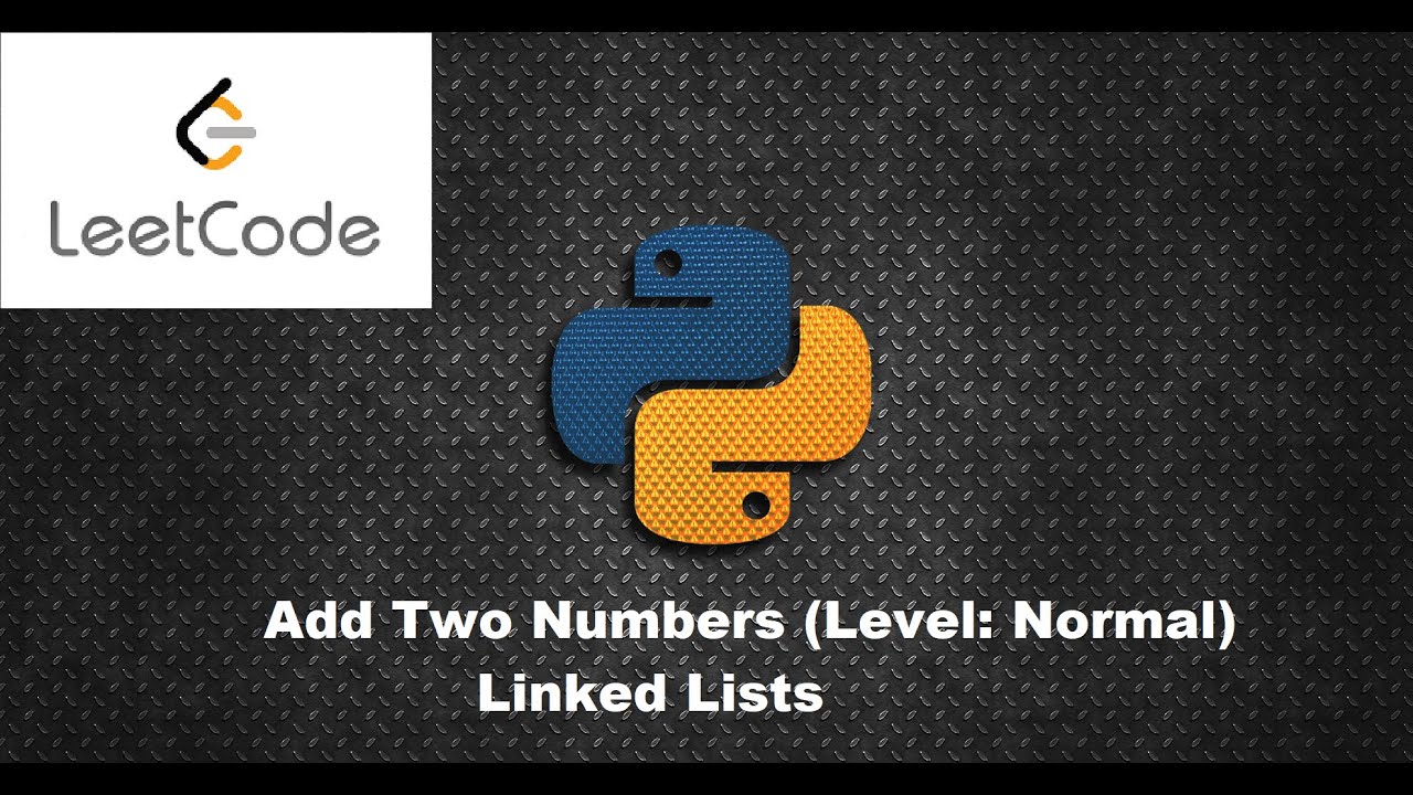 Add Two Numbers LeetCode | Solution | Linked Lists | Python 3