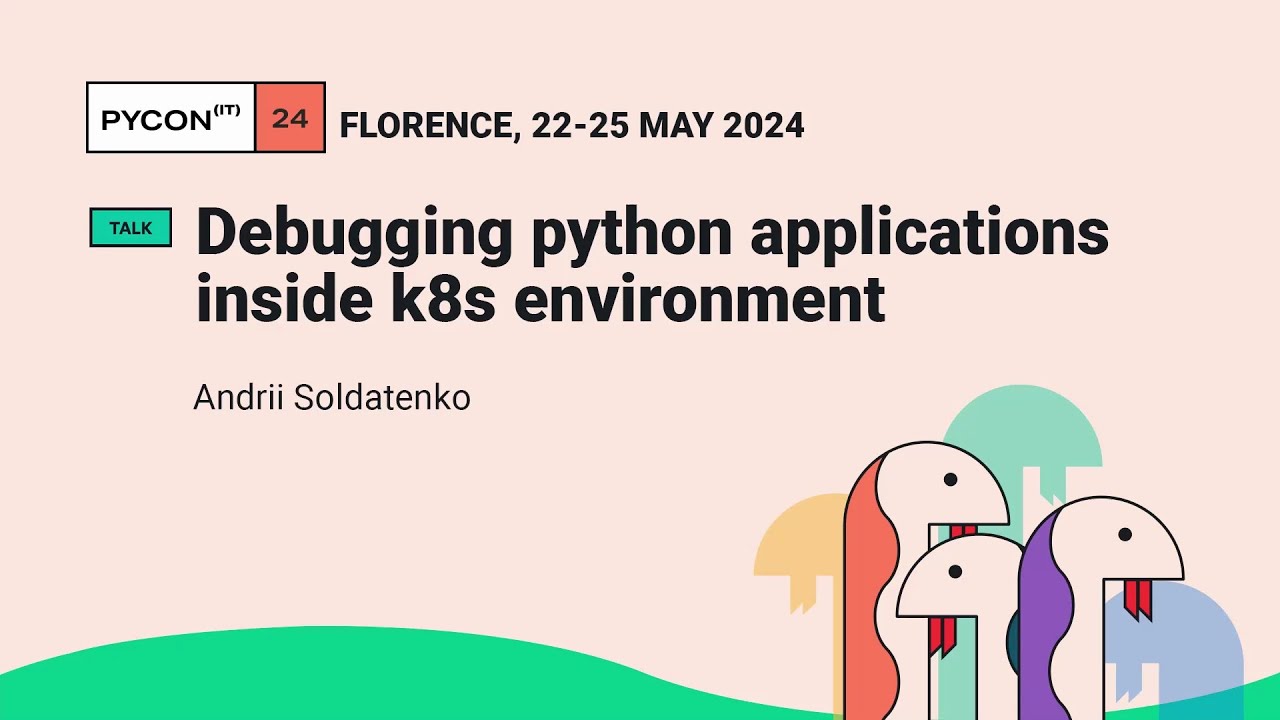 Debugging python applications inside k8s environment - Andrii Soldatenko