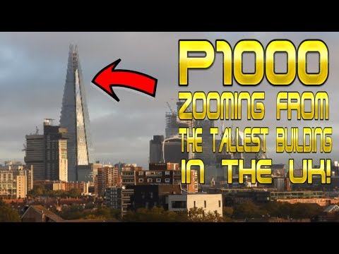 P1000 zooming from the top of the Tallest Building in the UK! (Part 1)