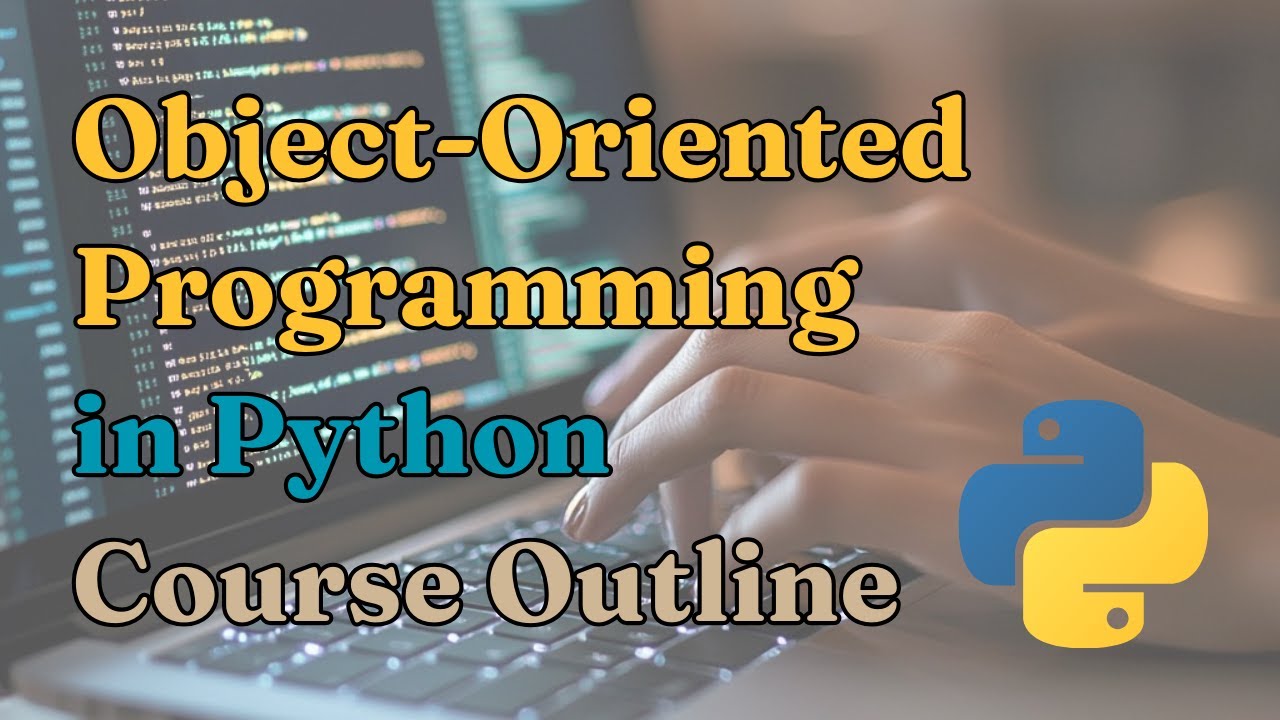 Object-Oriented Programming in Python - Course Outline