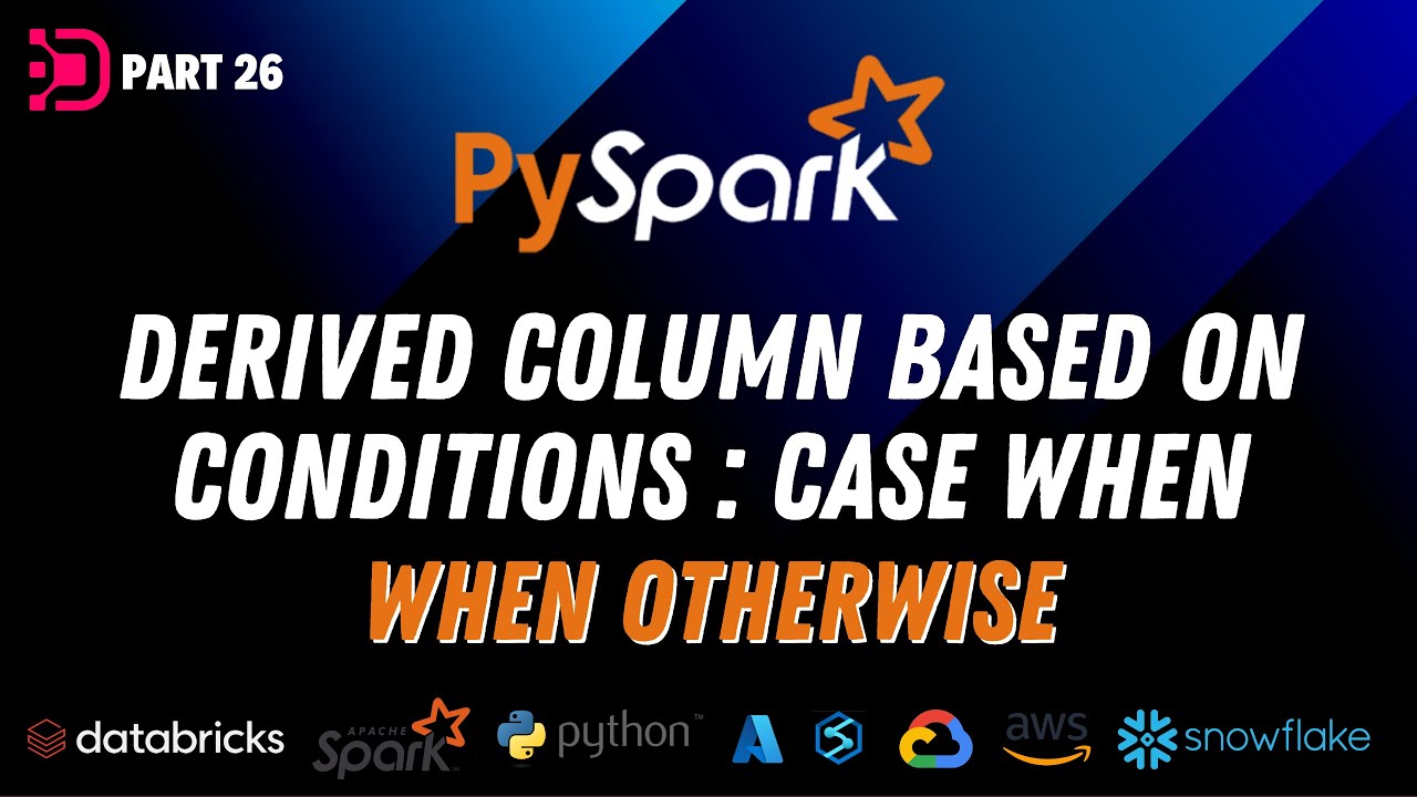 26. PySpark When Otherwise | Case Function | Switch Statement