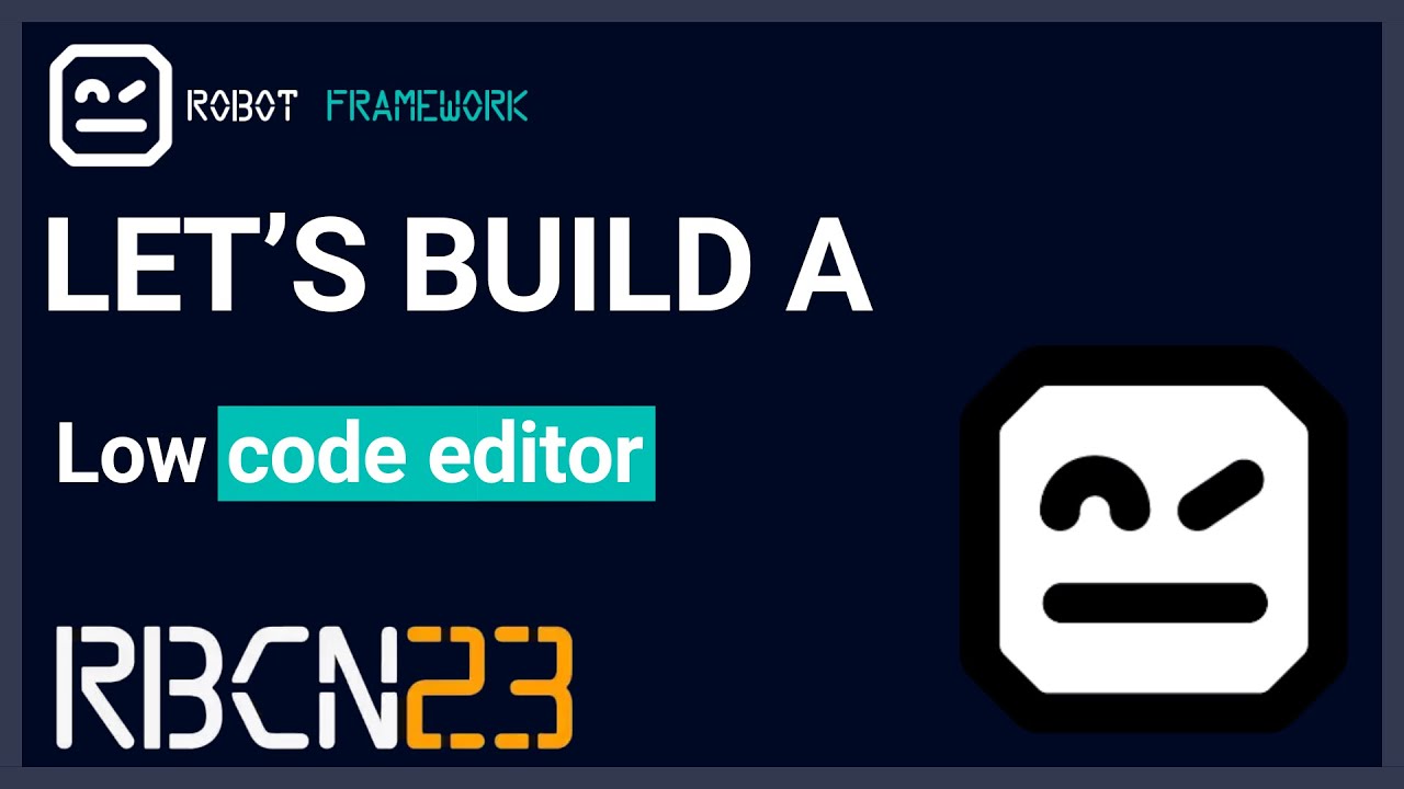 RoboCon 2023 - Creating a low code editor for Robot Framework