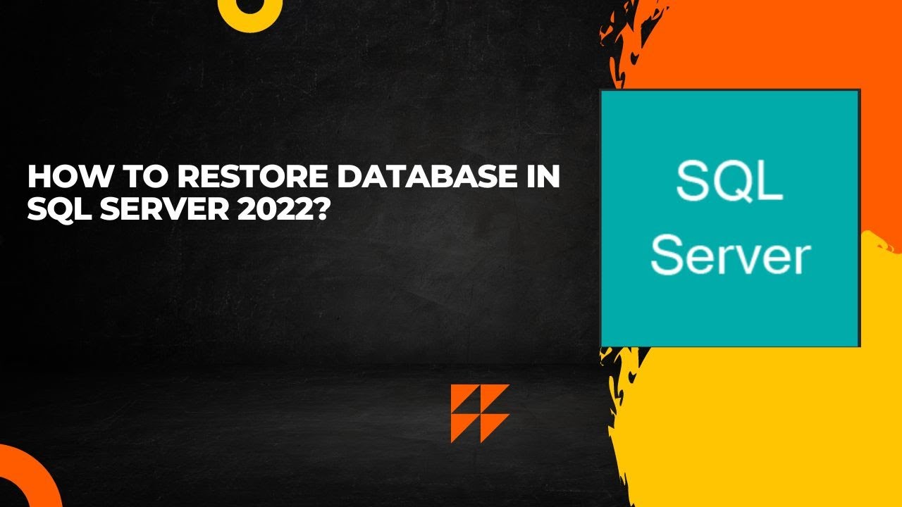 How to restore database in SQL server 2022?