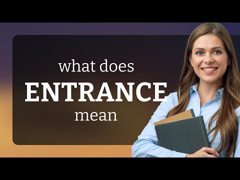 Entrance — meaning of ENTRANCE