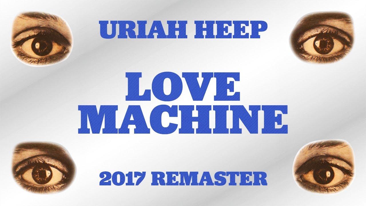 Uriah Heep - Love Machine (2017 Remaster) (Official Audio)