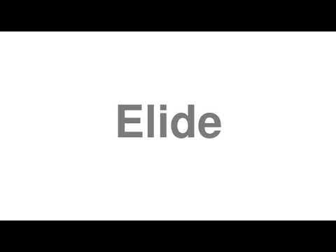 How to Pronounce "Elide"