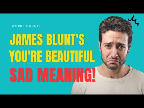 The Real Meaning Behind James Blunt's Song "You're Beautiful" Will Crush Your Soul