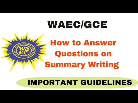 How to Answer Questions on Summary Writing Correctly. Guidelines for Summary Writing in WAEC and GCE
