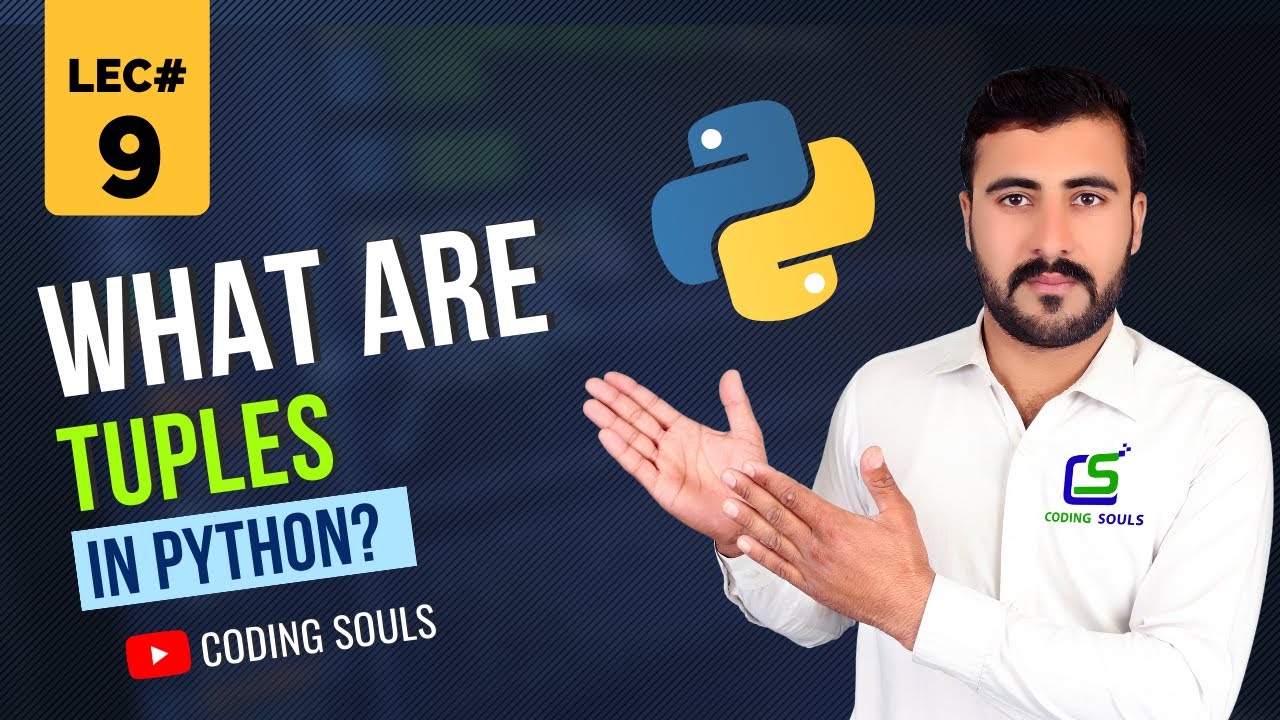 Python Tuples | Python Tuples Tutorial | Python Tutorial | Python Programming | Coding Souls| Lec #9