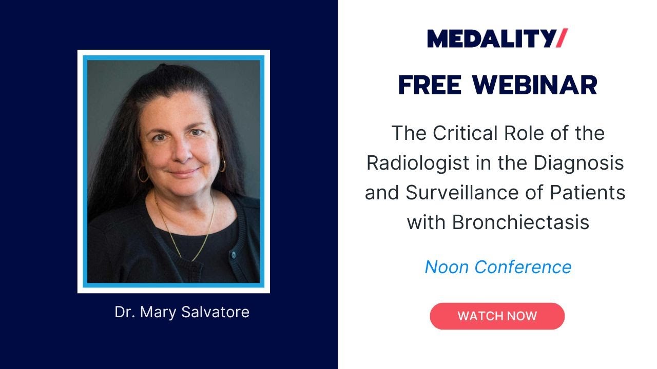The Critical Role of the Radiologist in the Diagnosis & Surveillance of Patients w/ Bronchiectasis