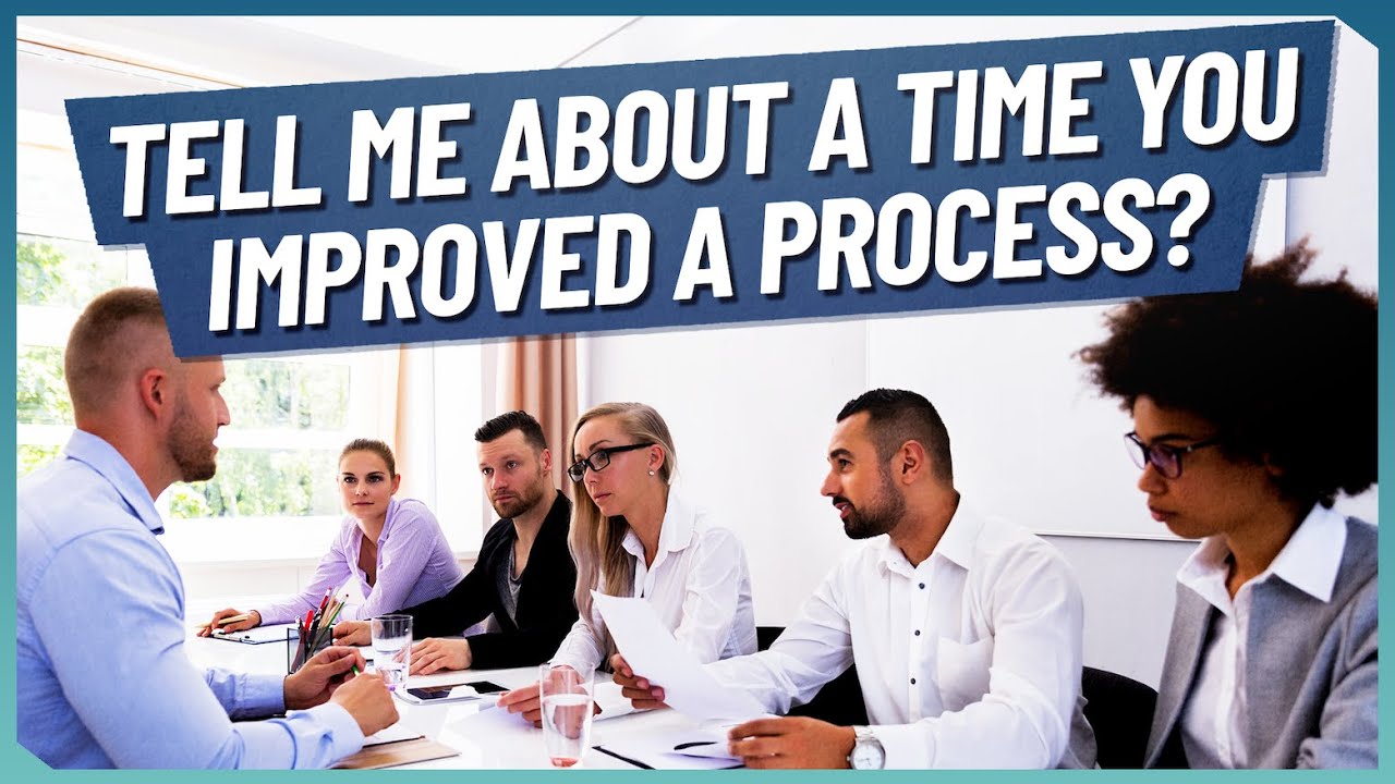 “Tell Me About A Time You Improved A Process?” (INTERVIEW QUESTION and TOP-SCORING ANSWER!)