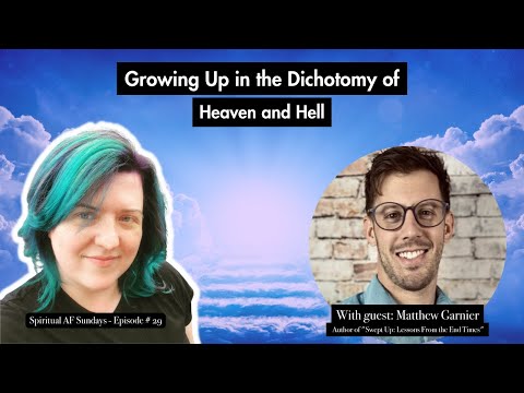 Spiritual AF Sundays 29 - Growing Up in the Dichotomy of Heaven and Hell