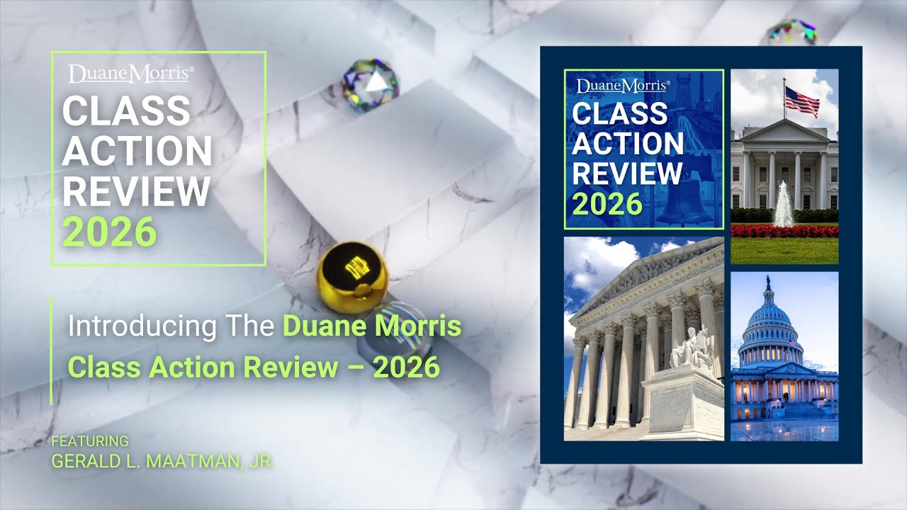 VIDEO: Introducing The Duane Morris Class Action Review – 2026 – Class ...