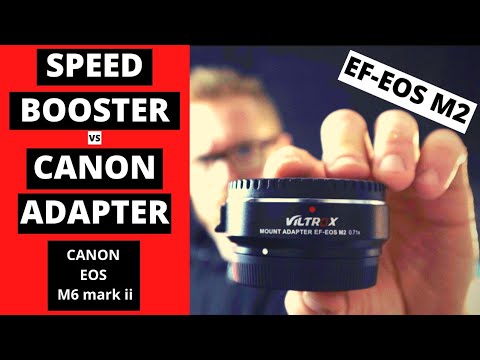 VILTROX SPEEDBOOSTER vs CANON EF to EF-M ADAPTER | Canon EOS M6 mark ii | CANON EOS M50