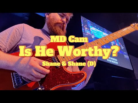 Is He Worthy? - Shane & Shane | MD Cam (Key of D)