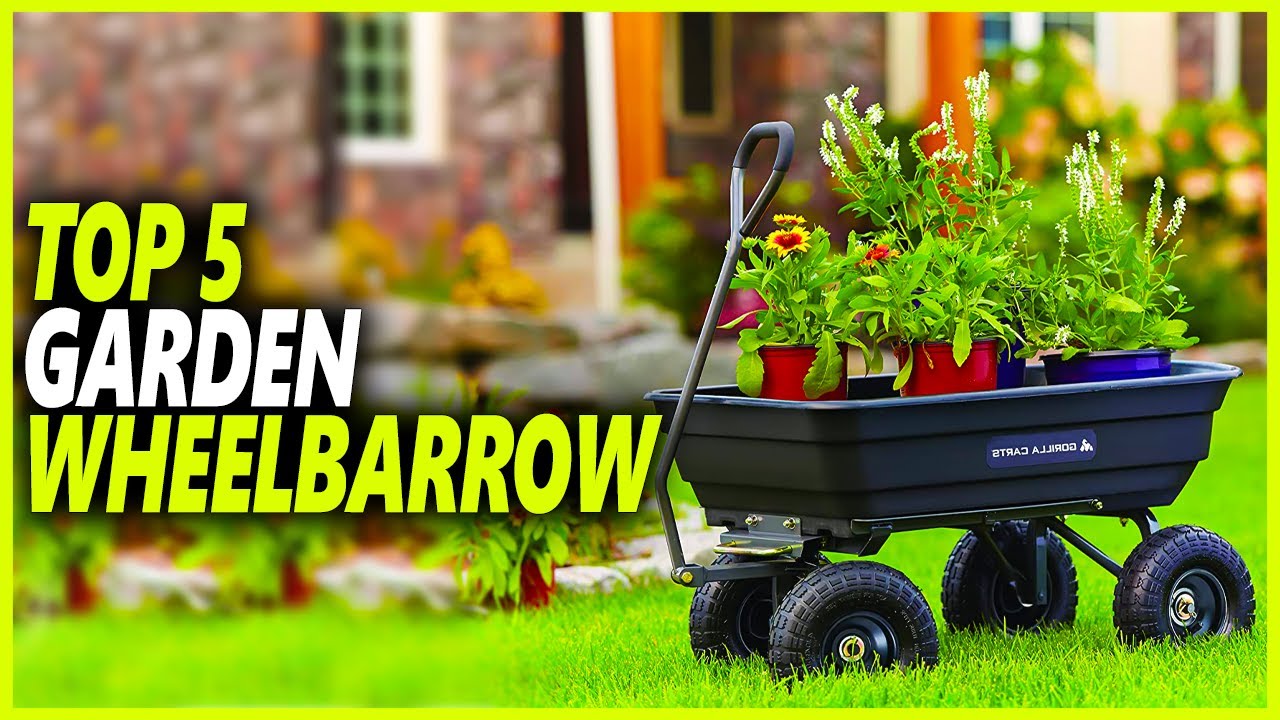 Best Garden Wheelbarrow | Top 5 Garden Wheelbarrows For Heavy duty Jobs In The Garden