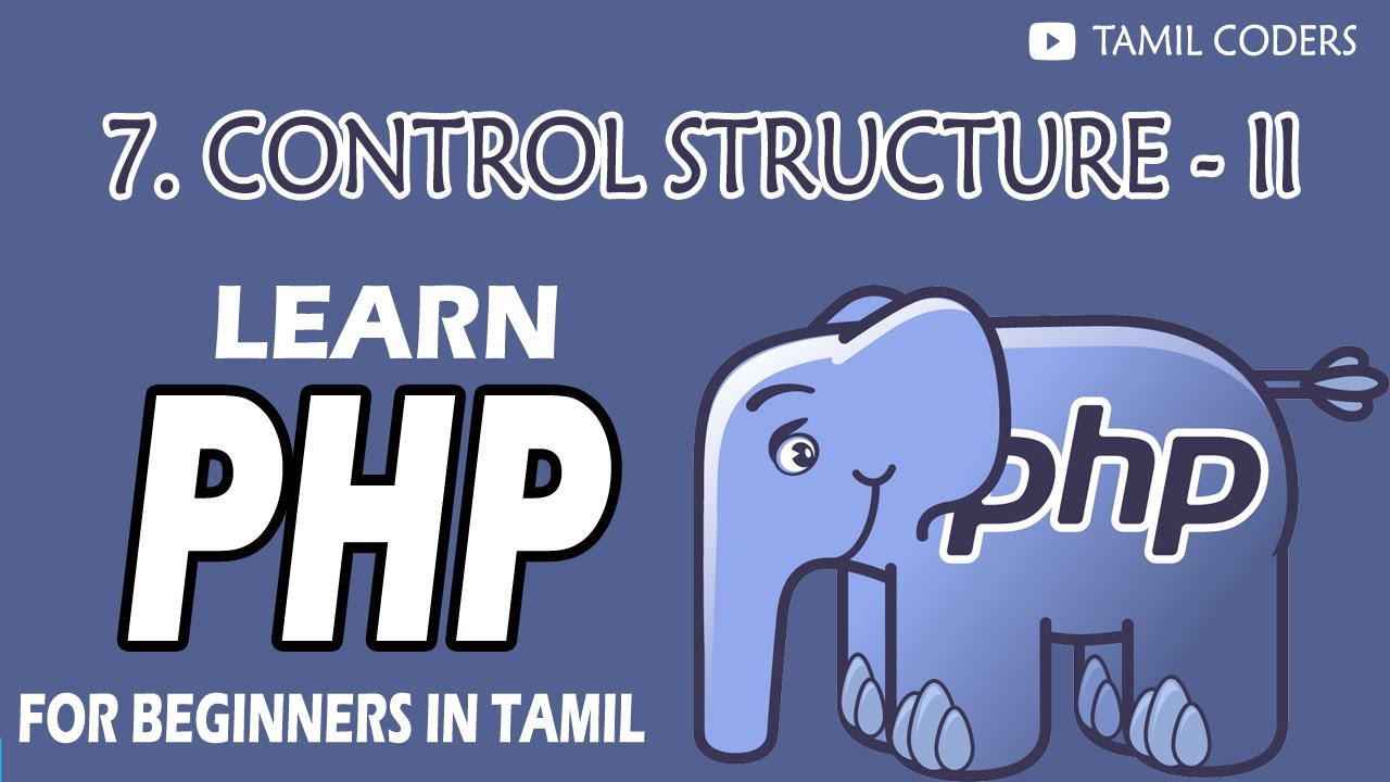 CONTROL STRUCTURE - II | PART - 7 | PHP TUTORIAL | TAMIL CODERS
