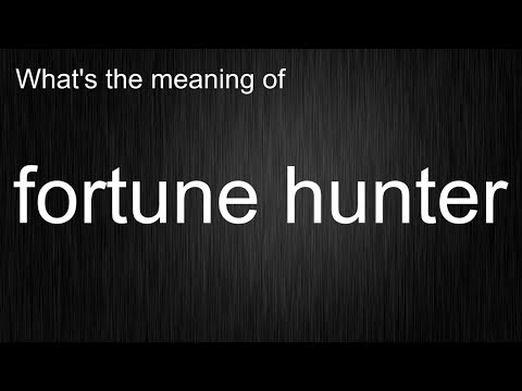 What's the meaning of "fortune hunter", How to pronounce fortune hunter?