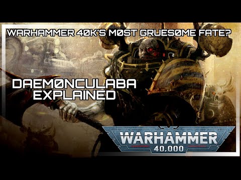 WARHAMMER 40K'S WORST FATE? - DAEMONCULABA EXPLAINED - WARHAMMER 40K LORE