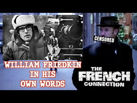 Who Censored The French Connection? William Friedkin In His Own Words