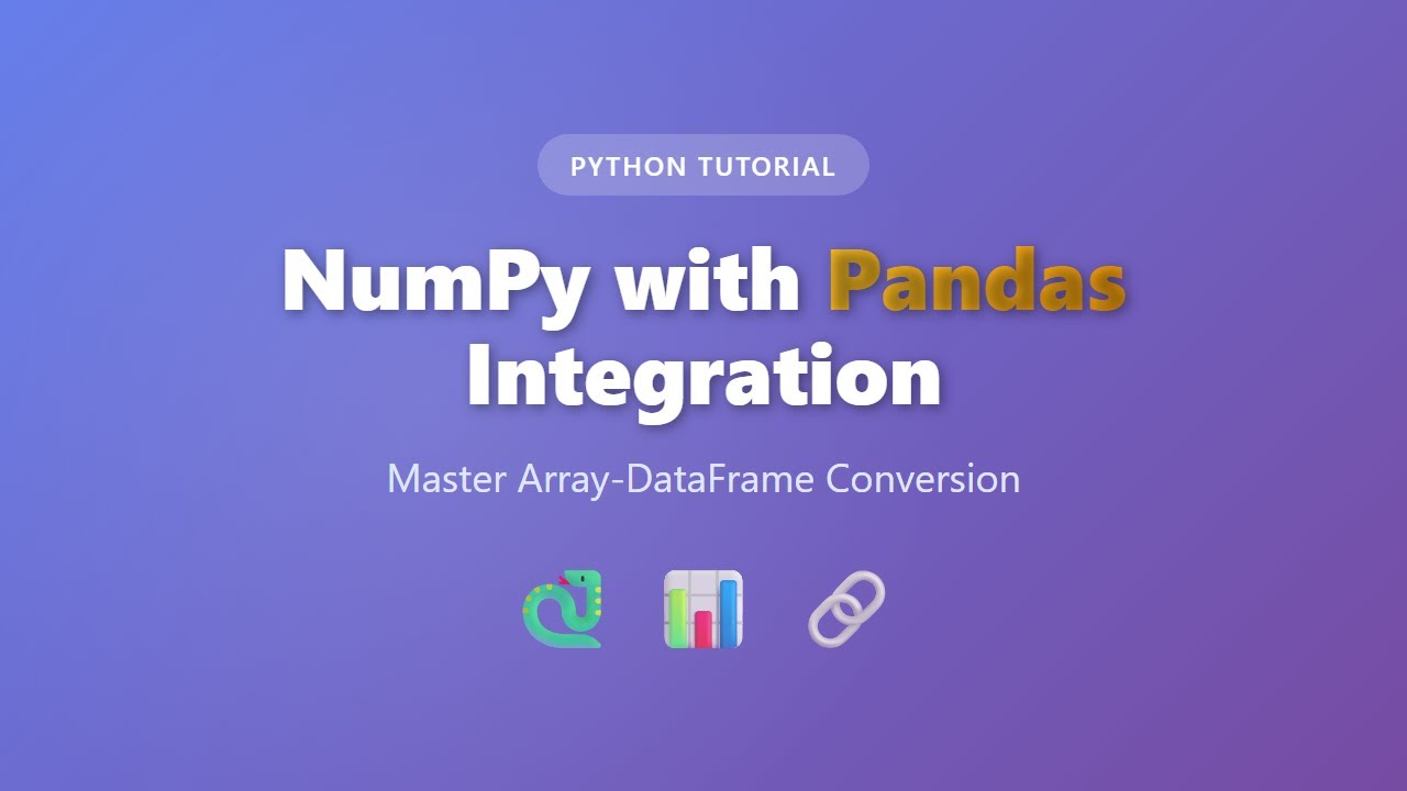NumPy with Pandas Integration Tutorial - Array to DataFrame Conversion in Python
