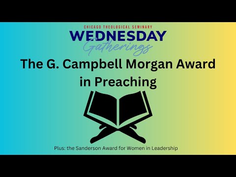 Wednesday Gatherings: The G. Campbell Morgan Award in Preaching
