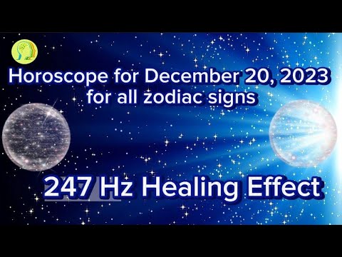 ♈Zodiac Horoscope for December 20, 2023 for all zodiac signs ♌247 Hz Healing Effect♎ Daily Horoscope