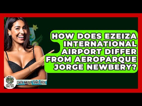 How Does Ezeiza International Airport Differ From Aeroparque Jorge Newbery?