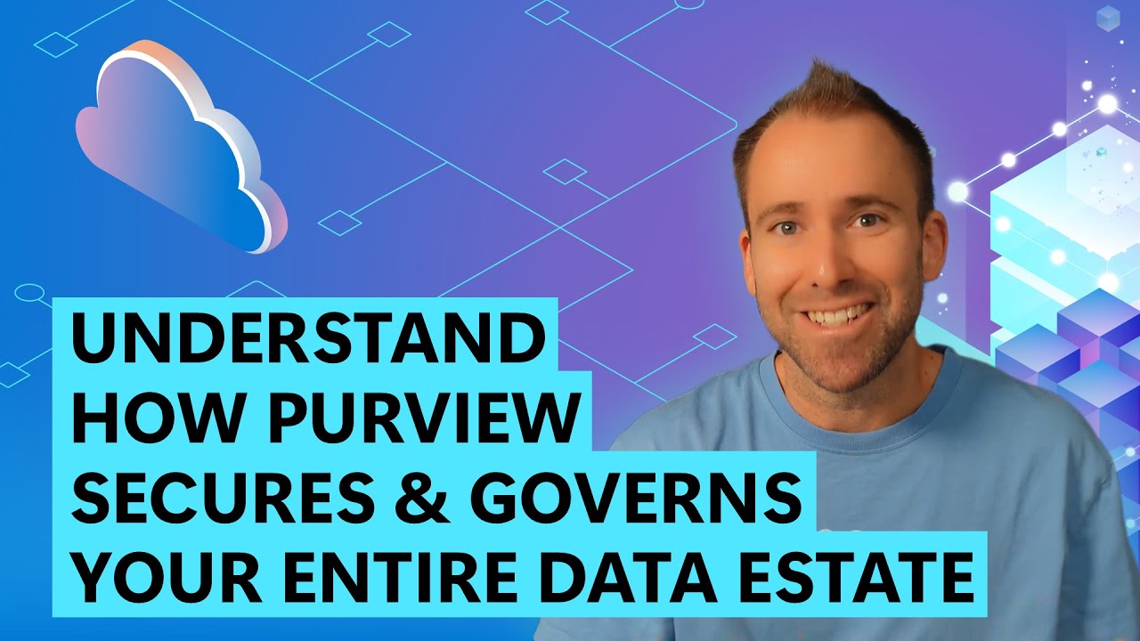 Understand How Microsoft Purview Secures and Governs Your Entire Data Estate