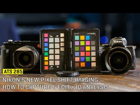 Approaching The Scene 285: Nikon’s New Pixel Shift Imaging: How to Capture & Edit + IQ Analysis