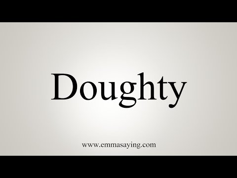 How To Say Doughty